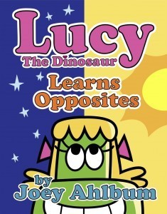 Lucy the Dinosaur: Learns Opposites by Joey Ahlbum | Goodreads