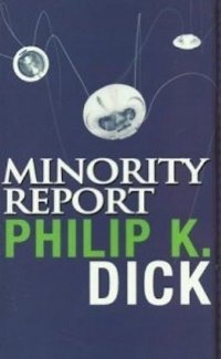 Minority Report by Philip K. Dick | Goodreads
