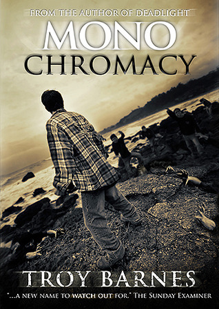 Monochromacy by Troy Barnes | Goodreads