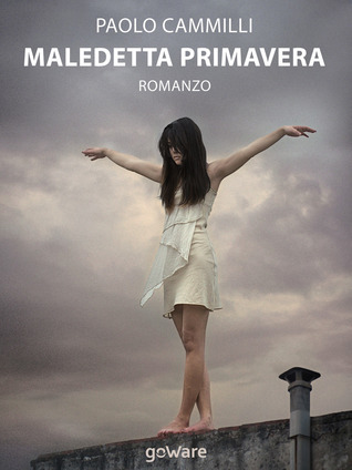 Maledetta primavera by Paolo Cammilli | Goodreads