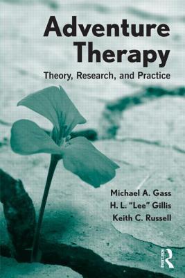 Adventure Therapy: Theory, Research, and Practice by Michael A. Gass ...
