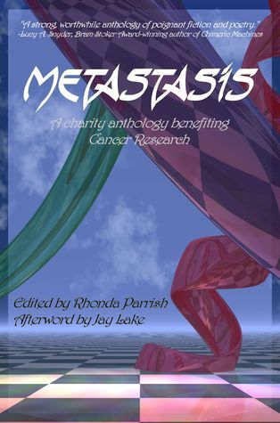 Metastasis: An Anthology to Support Cancer Research by Rhonda Parrish ...