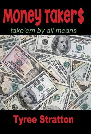 Money Takers by Tyree Stratton | Goodreads