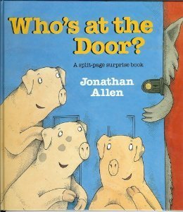 Who's at the Door? A Split-Page Surprise Book by Jonathan Allen | Goodreads