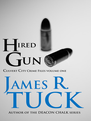 Hired Gun (Culvert City Crime Files, #1) by James R. Tuck | Goodreads