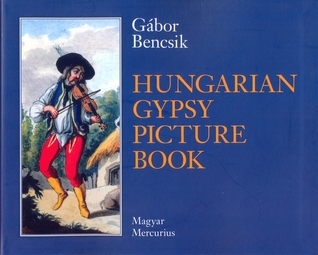 Hungarian Gypsy Picture Book by Gábor Bencsik | Goodreads