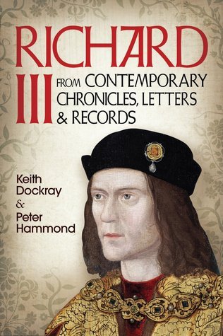 Richard III: From Contemporary Chronicles, Letters and Records by Keith ...