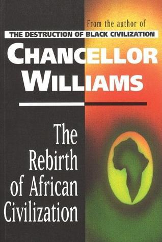 Rebirth of African Civilization by Chancellor Williams | Goodreads