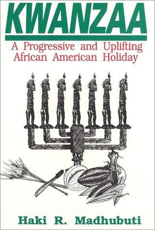 Kwanzaa: A Progressive and Uplifting African American Holiday by Haki R ...
