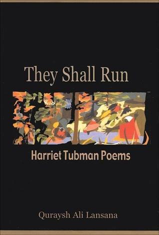They Shall Run: Harriet Tubman Poems by Quraysh Ali Lansana | Goodreads