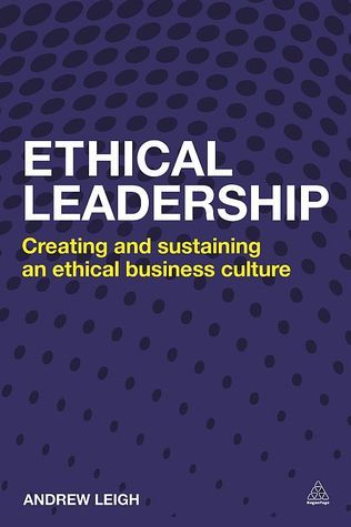 Ethical Leadership: Creating and Sustaining an Ethical Business Culture ...