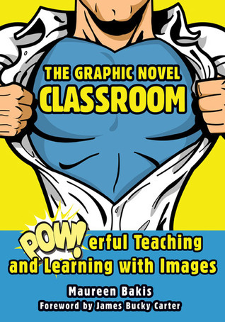 The Graphic Novel Classroom: POWerful Teaching and Learning with Images ...