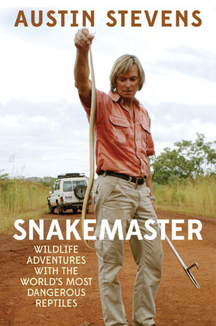 Snakemaster: Wildlife Adventures with the World's Most Dangerous ...