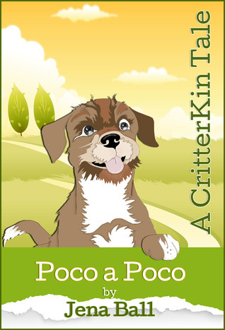 Poco a Poco: A CritterKin Tale by Jena Ball | Goodreads