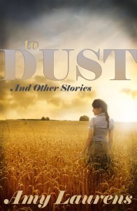 To Dust and Other Stories by Amy Laurens | Goodreads
