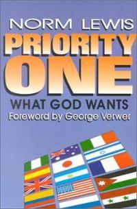 Priority One-What God Wants by Norm Lewis | Goodreads