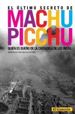 El Ultimo Secreto de Machu Picchu by Sergio Vilela | Goodreads