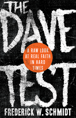 The Dave Test: A Raw Look at Real Faith in Hard Times by Frederick W ...