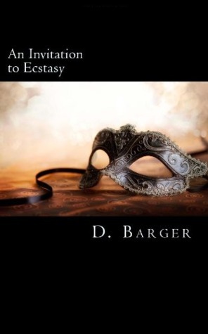 An Invitation to Ecstasy by D. Barger | Goodreads
