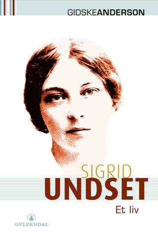 Sigrid Undset, et liv by Gidske Anderson | Goodreads