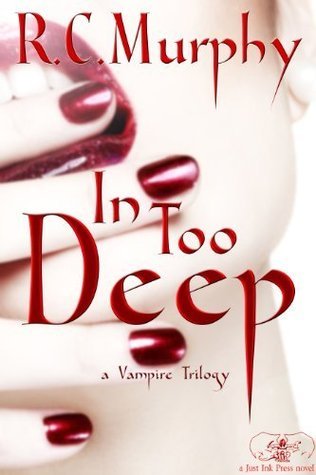 In Too Deep (A Vampire Trilogy, #2) by R.C. Murphy | Goodreads