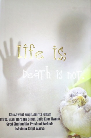 Life is. Death is Not. by Satjit Wadva | Goodreads