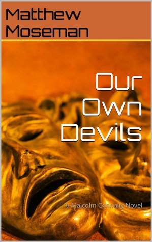 Our Own Devils by Matthew Moseman | Goodreads