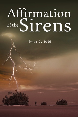 Affirmation of the Sirens by Sonya C. Dodd | Goodreads