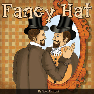 Children's eBook Fancy Hat by Yael Aharoni | Goodreads