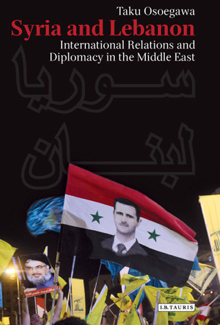 Syria and Lebanon: International Relations and Diplomacy in the Middle ...