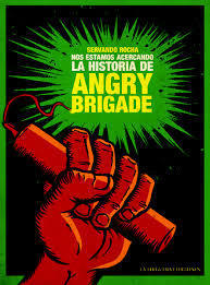 Nos estamos acercando… La historia de Angry Brigade by Servando Rocha ...