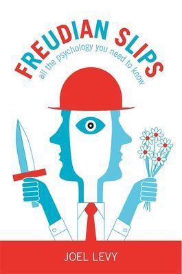 Freudian Slips: all the Psychology You Need to Know by Joel Levy ...