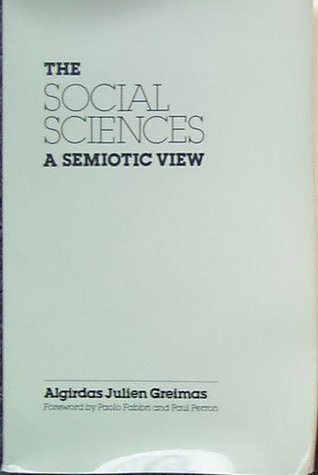 The Social Sciences: A Semiotic View by Algirdas Julien Greimas | Goodreads