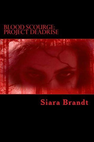 Blood Scourge (Deadrise, #1) by Siara Brandt | Goodreads