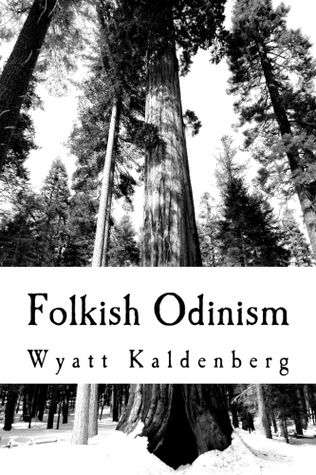 Folkish Odinism by Wyatt Kaldenberg | Goodreads