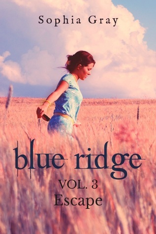 Escape (Blue Ridge, #3) by Sophia Gray | Goodreads