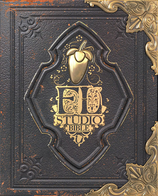 The FL Studio Bible: Making Music Happen by Scott W. Fisher | Goodreads