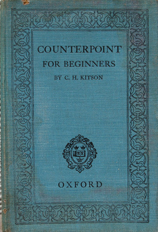Counterpoint for Beginners by Charles Herbert Kitson | Goodreads