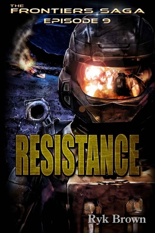 Resistance (The Frontiers Saga, #9) by Ryk Brown | Goodreads
