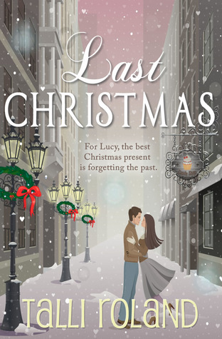 Last Christmas by Talli Roland | Goodreads
