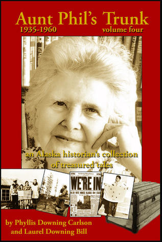 Aunt Phil's Trunk: An Alaska Historian's Collection of Treasured Tales ...