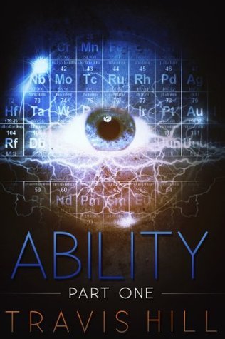 Ability - Part I by Travis Hill | Goodreads
