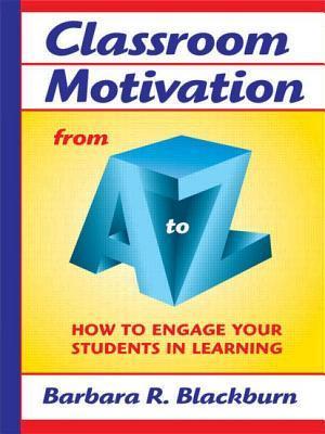 Classroom Motivation from A to Z: How to Engage Your Students in ...