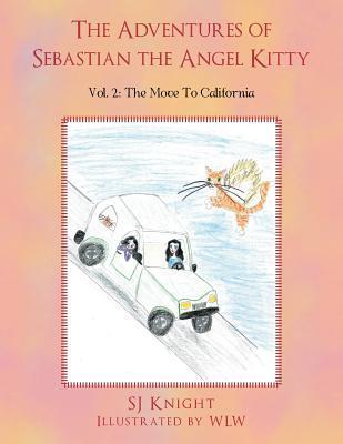The Adventures of Sebastian the Angel Kitty: Vol. 2 the Move to ...