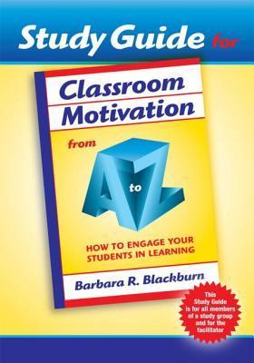 Study Guide--Classroom Motivation from A to Z: How to Engage Your ...