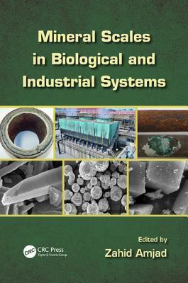 Mineral Scales in Biological and Industrial Systems by Zahid Amjad ...
