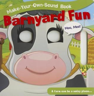 Barnyard Fun (Make-your-own-sound Books) by Flowerpot Press | Goodreads