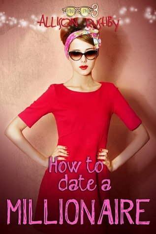 How to Date a Millionaire by Allison Rushby | Goodreads