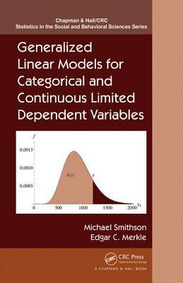 Generalized Linear Models for Categorical and Continuous Limited Dependent Variables by Michael ...