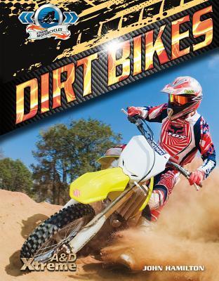 Dirt Bikes (Xtreme Motorcycles) by John Hamilton | Goodreads